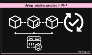 PHP Proxy Servers: Setup and Usage Guide
